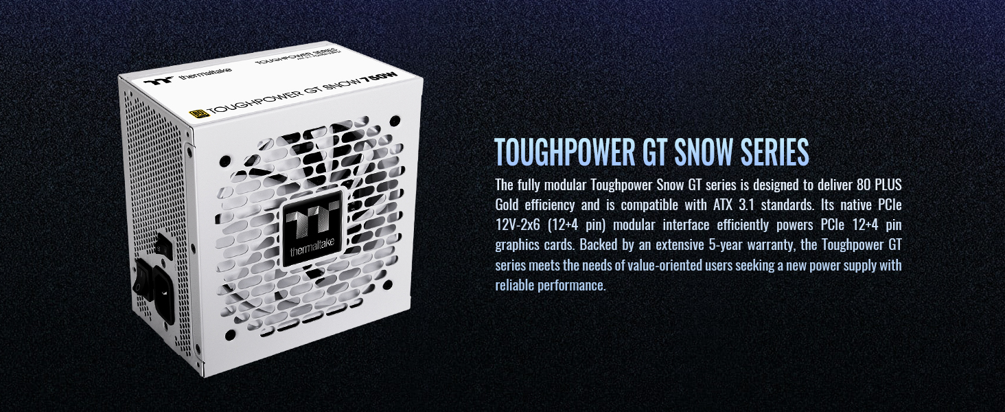 Thermaltake Toughpower GT 750W ATX 3.1 Snow Standard Power Supply; 80 Plus Gold Efficiency ...